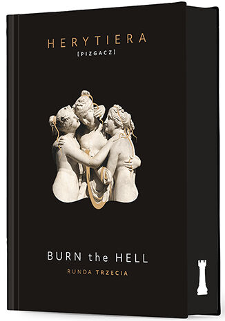 Burn the Hell. Runda trzecia. Wydanie premium Katarzyna Barlińska vel P.S. HERYTIERA - "Pizgacz ...