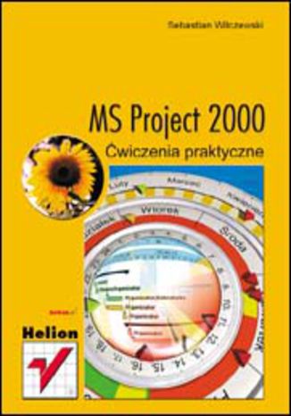 MS Project 2000. Ćwiczenia praktyczne Sebastian Wilczewski. Książka ...