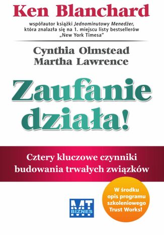 Zaufanie działa!. Cztery kluczowe czynniki budowania trwałych związków ...