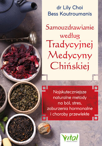Samouzdrawianie według Tradycyjnej Medycyny Chińskiej Lily Choi - ebook ...