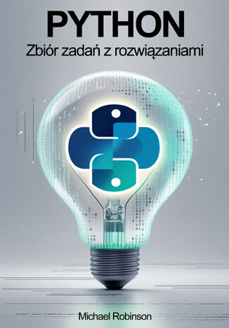Python - zbiór zadań z rozwiązaniami Michael Robinson. Ebook ...